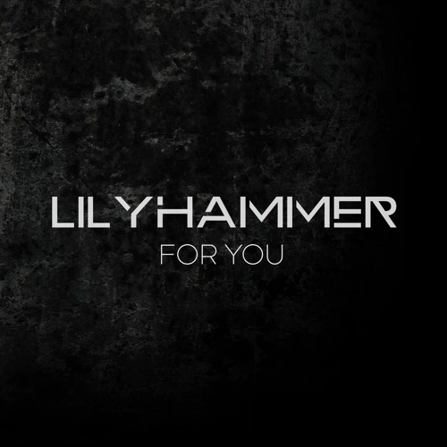 Stream Lilyhammer- For You by Metalwav Mixing Studios | Listen online for free on SoundCloud