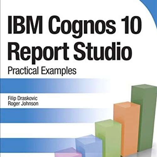 Stream [DOWNLOAD] IBM Cognos 10 Report Studio: Practical Examples from NicoleHorton | Listen ...
