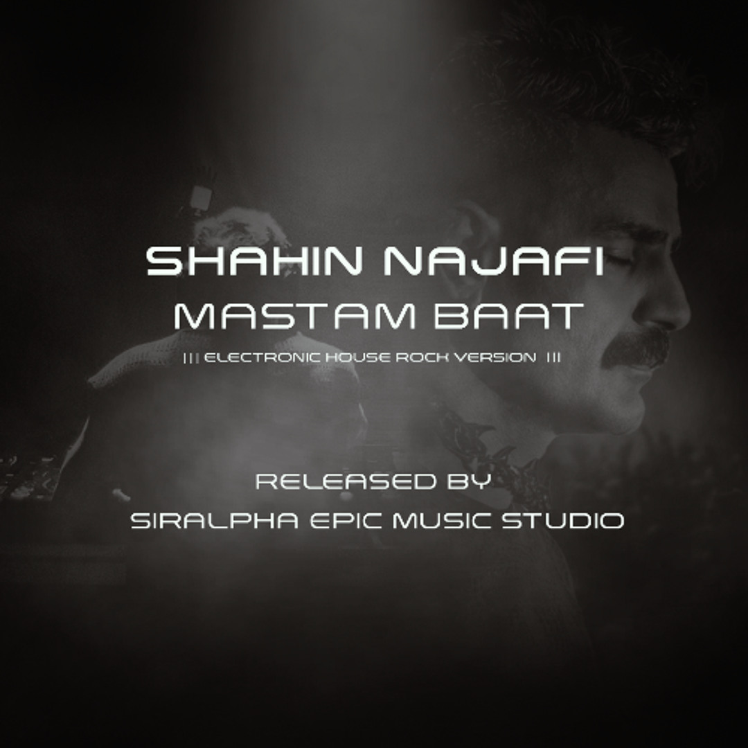 Stream SHAHIN NAJAFI MASTAM BAAT – ELECTRONIC HOUSE ROCK VERSION by ...