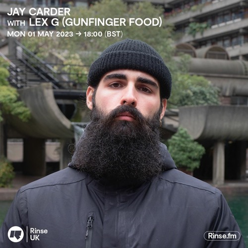 Stream Jay Carder with Lex G (Gunfinger Food) - 01 May 2023 by Rinse FM ...