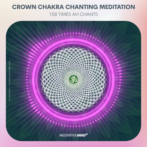 Stream Open CROWN CHAKRA 》AH Chants 》7 Chakras Seed Mantras Chanting ...