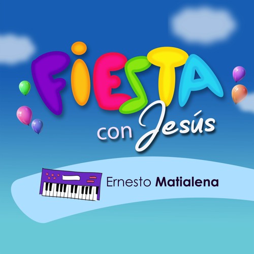 Stream FIESTA CON JESÚS by Ernesto Matialena - Productor musical ...