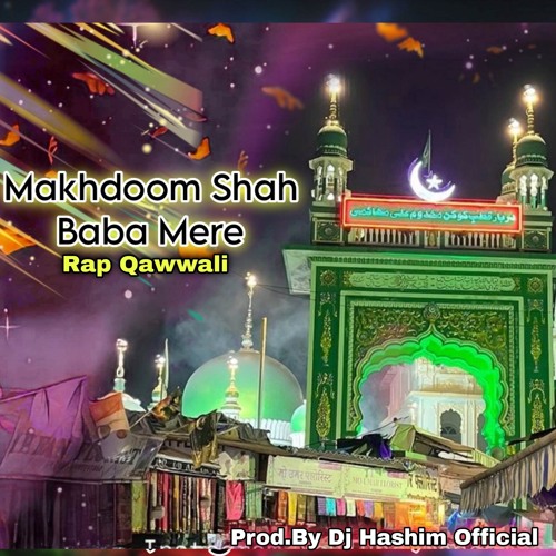 Stream Makhdoom Shah Baba Bolo (Rap Qawwali) by DJ Hashim Official ...