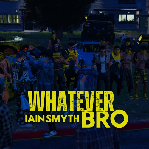 Stream Whatever Bro - Iain Smyth by Triad Records | Listen online for ...