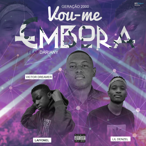 Stream G2E - Vou-me Embora (Víctor Dreamer × Laiyonel × Lil Denzel fet Dariany).(Prod.Txôboy ...