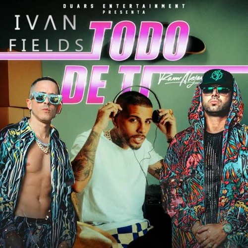 Stream TODO DE TI X ALGO ME GUSTA DE TI ( IVAN FIELDS EDIT) by IVAN ...