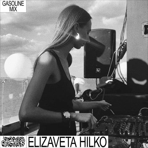 Stream GASOLINE SERIES: ELIZAVETA HILKO #04 29/08/2022 by Gasoline ...