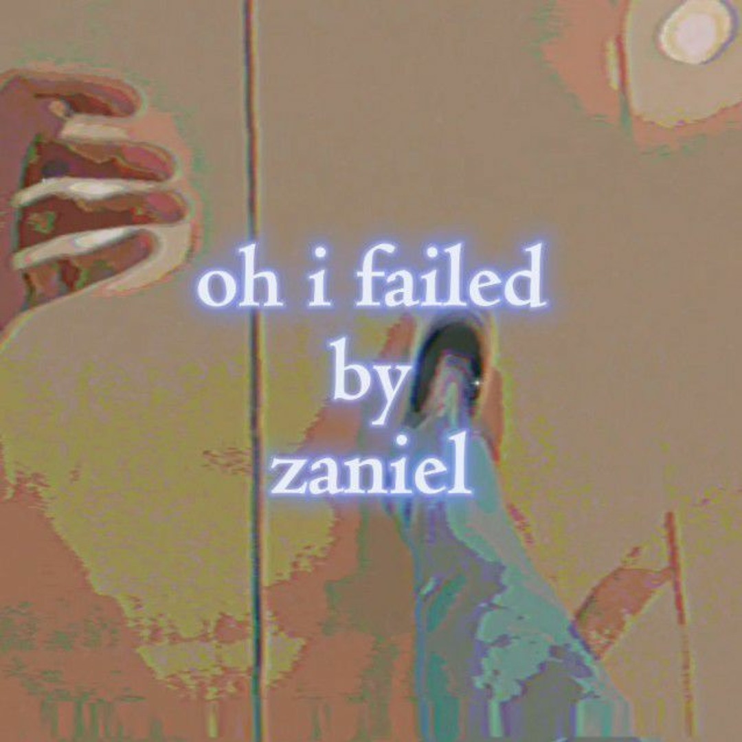 Stream zaniel - oh i failed (prod. HeyyLotus) by zaniel | Listen online ...