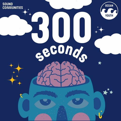 Stream 300 Seconds Episode Five: Understanding Your Sexuality by Sound ...