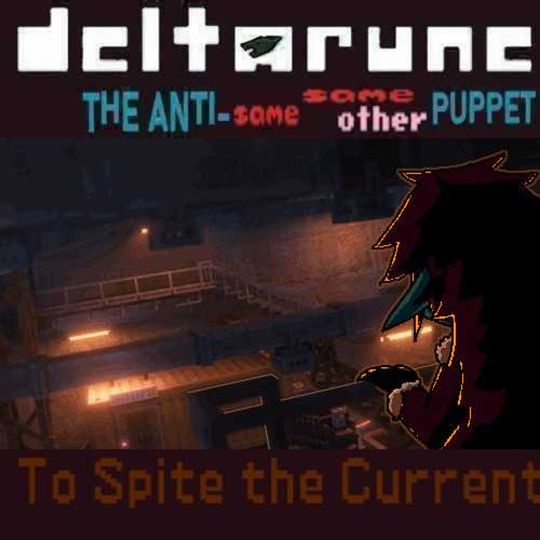 Stream To Spite the Current - [Deltarune; The Anti-Same Same Other ...