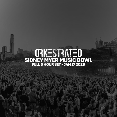 Stream Orkestrated - Sidney Myer Music Bowl FULL SET LIVE Jan 17 2026 ...