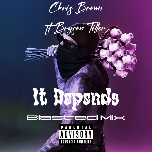 Stream Chris Brown ft Bryson Tiller - It Depends (Blasted Mix) by Nick Blasted | Listen online ...