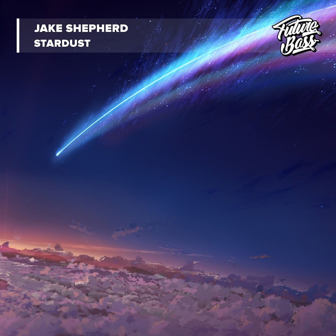 Stream Jake Shepherd - Stardust [Future Bass Release] by Future Bass ...