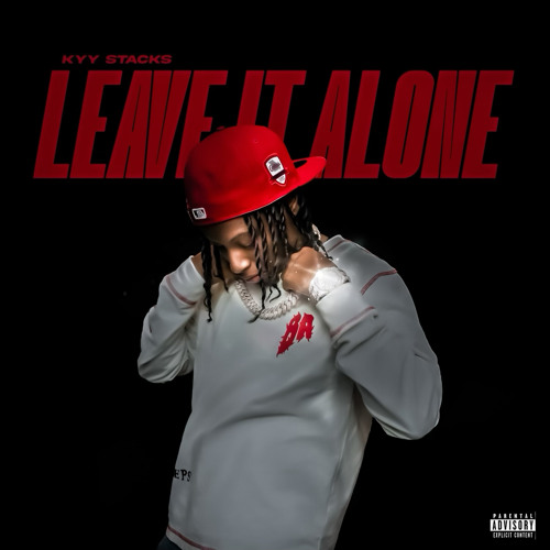 Stream LEAVE IT ALONE by ITS KYY STACKS | Listen online for free on ...
