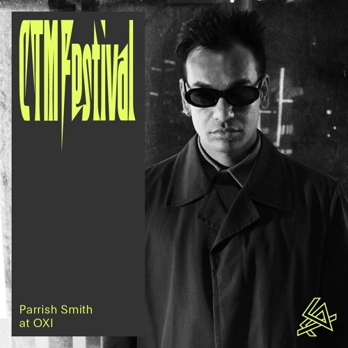 Stream CTM 2025: Parrish Smith at OXI by CTM Festival | Listen online for free on SoundCloud