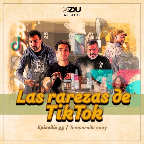 Stream episode ZDU Al Aire 2023 35: Las rarezas de Tik Tok. by ZDU AL ...