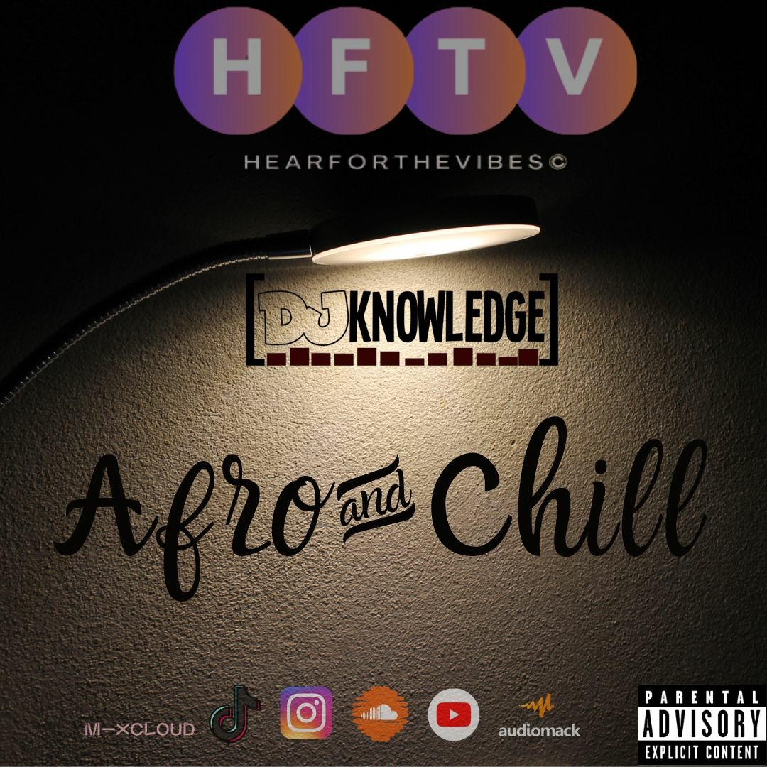 Stream HFTV! AFRO AND CHILL MIX by DJAY Knowledge | Listen online for ...
