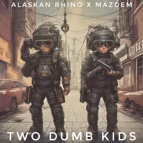 Stream Mazdem X Alaskan Rhino - Two Dumb Kids by Alaskan Rhino | Listen ...