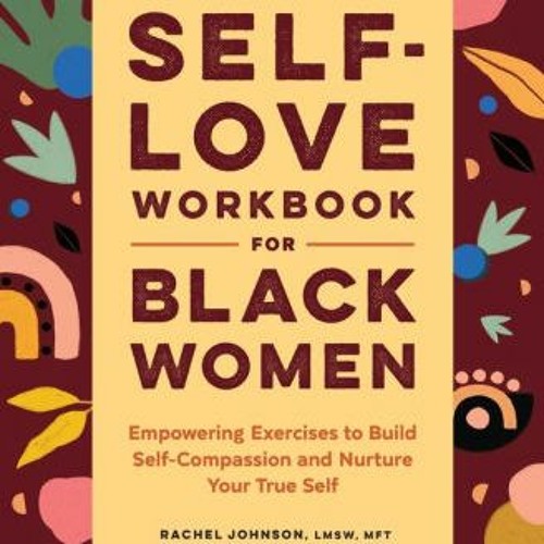 Stream Download Pdf Self Love Workbook For Black Women Empowering