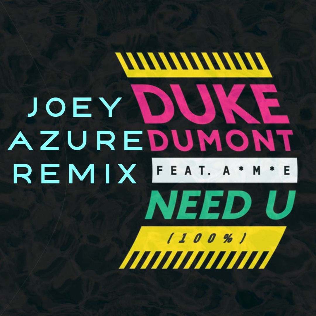 Stream Duke Dumont - Need U 100% (Joey Azure Remix) by Joey Azure ...
