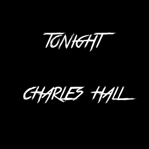 Stream Tonight (prod.Charles Hall) by Charles Hall | Listen online for free on SoundCloud