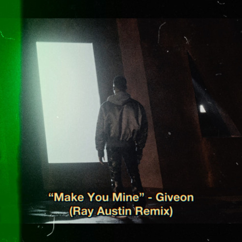 Stream Make You Mine - Giveon (House Remix) by Ray Austin | Listen ...
