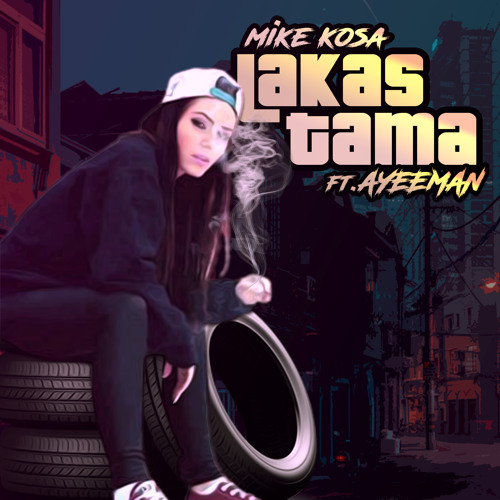 Stream Lakas Tama (feat. Ayeeman) by Mike Kosa | Listen online for free ...