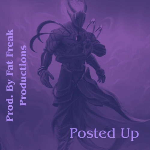 Stream Posted Up by Fat Freak Productions | Listen online for free on ...