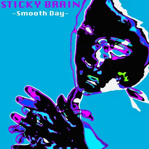 Stream Smooth Day by Sticky Brain | Listen online for free on SoundCloud