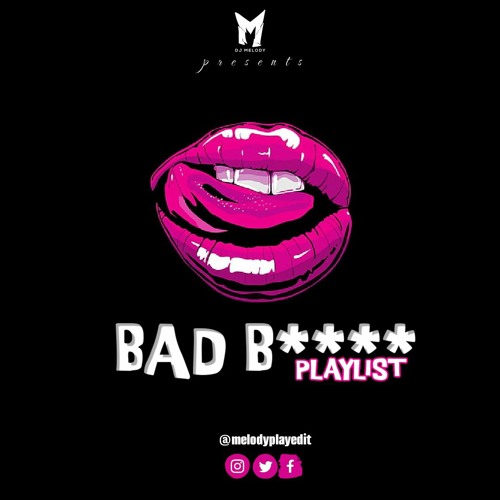 Stream A BAD B**** PLAYLIST by DJ MELODY | Listen online for free on ...