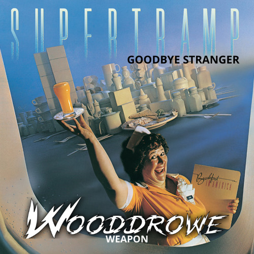 Stream Supertramp - Goodbye Stranger (Wooddrowe Weapon PREVIEW) [FREE DOWNLOAD of Full Version ...