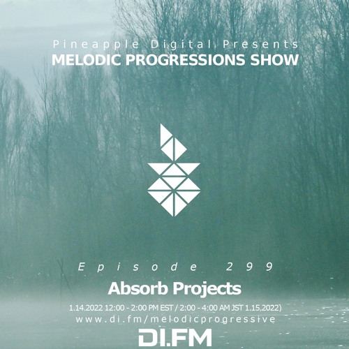 Stream Melodic Progressions Show Episode 299@DI.FM By Absorb Projects ...