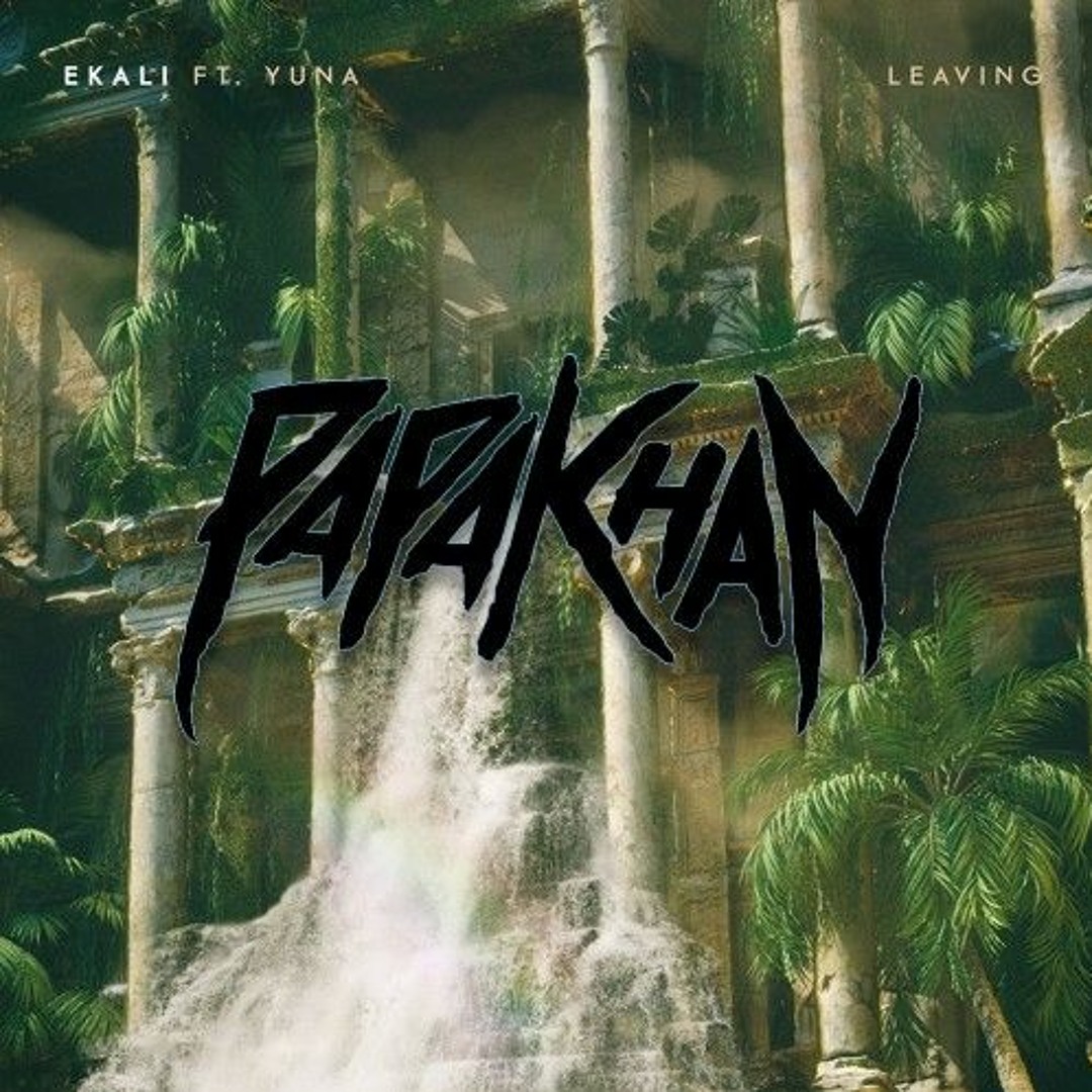 Stream Ekali Ft. Yuna - Leaving (Papa Khan Remix) by Just another id ...