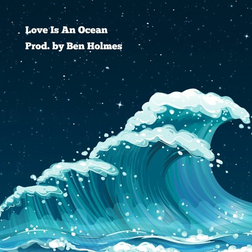 Stream Love Is An Ocean prod by Ben Holmes by benny holmes | Listen online for free on SoundCloud