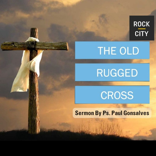 Stream The Old Rugged Cross | A Good Friday message by Rock City Church ...