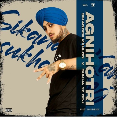 Stream Sikander Kahlon - Agnihotri ft. Sukha 12 Gej (Official Audio) by ...