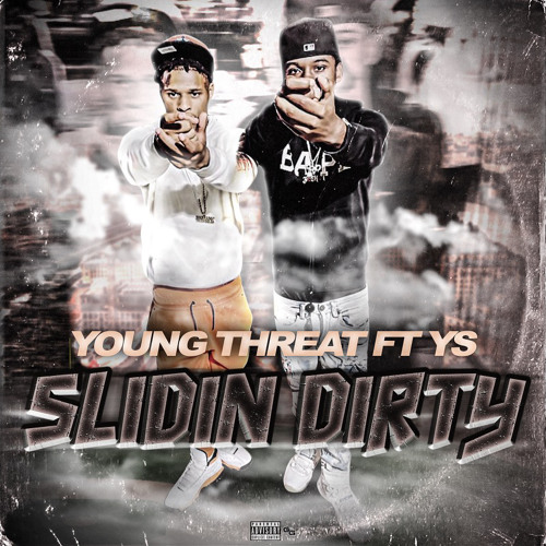 Stream YoungThreat - Slidin Dirty ft YS by Youngthreat 👣 | Listen ...