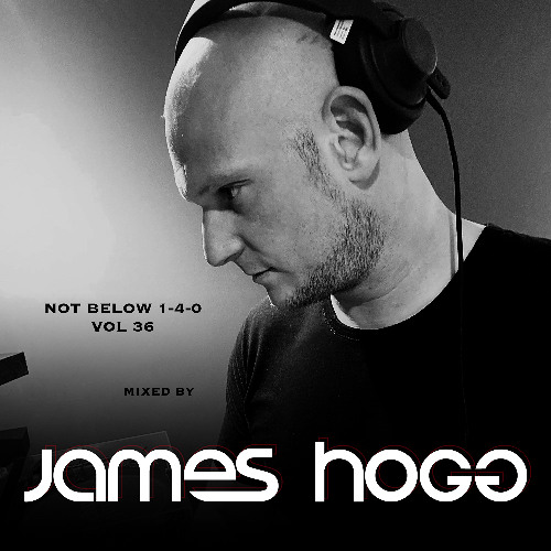 Stream James Hogg | Listen to NOT BELOW 1-4-0 VOL 36 playlist online ...