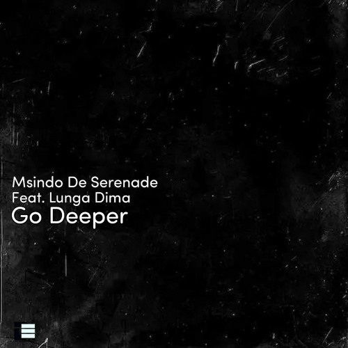 Stream Msindo De Serenade - Go Deeper (feat. Lunga Dima) by Deep Error56 Records | Listen online ...
