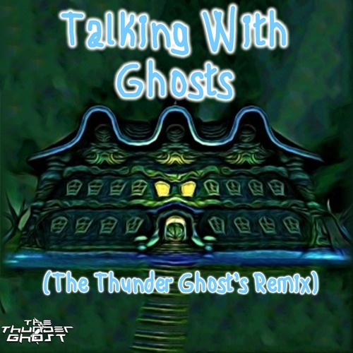 Stream Talking With Ghosts (The Thunder Ghost's Remix) by The Thunder ...