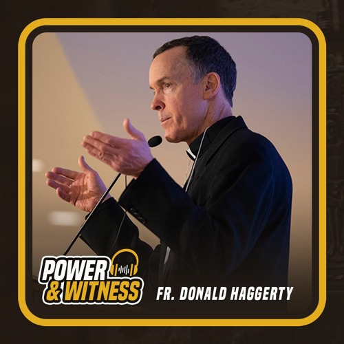 Stream Power & Witness | Guest: Fr. Donald Haggerty | 2/27/19 by ...