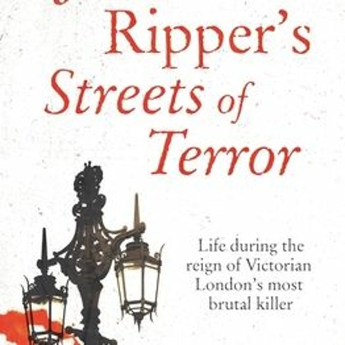 Stream Jack the Ripper's Streets of Terror: Life during the reign of ...