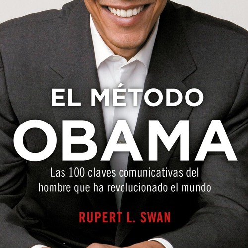 Stream PDF read online El m?todo Obama, Las 100 claves comunicativas del hombre que han ...