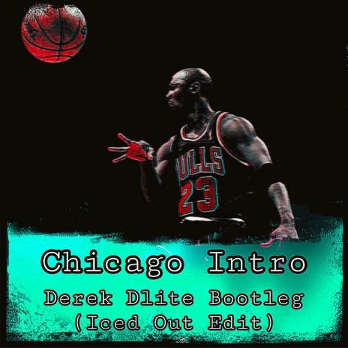 Stream CHICAGO INTRO (DEREK DLITE BOOTLEG) (ICED OUT EDIT) by Derek ...