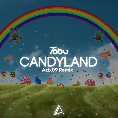 Stream Tobu - Candyland (Azix09 Remix) by Azix09🍪 | Listen online for ...