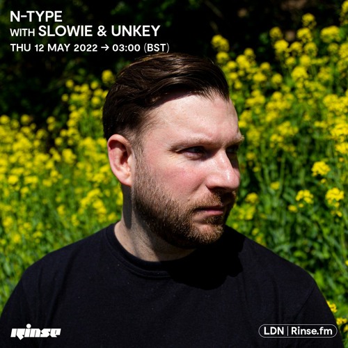 Stream N-Type with Slowie & Unkey - 12 May 2022 by Rinse FM | Listen ...