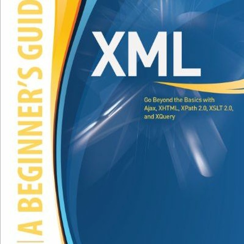 Stream Get Pdf Xml A Beginners Guide Go Beyond The Basics With Ajax Xhtml Xpath 20 Xslt 2