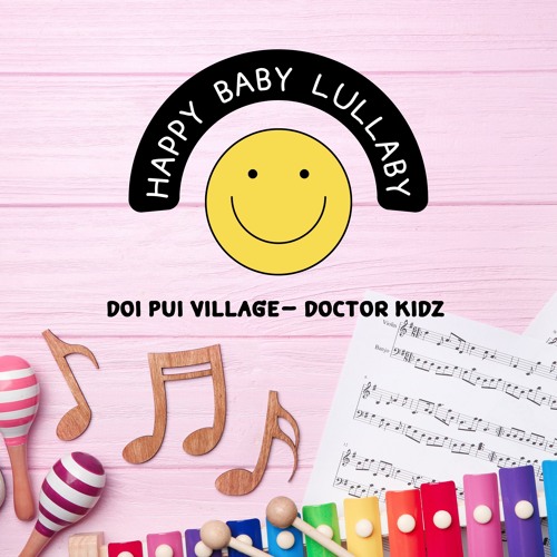 Stream Doi Pui Village (Happy Baby Lullaby) by Doctor Kidz | Listen ...