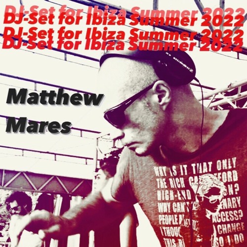 Stream DJ-Set For IBIZA Summer 2022 [FREE DOWNLOAD] by Matthew Mares ...