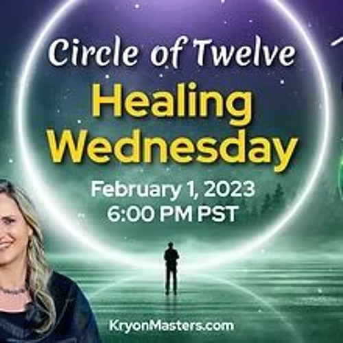 Stream FEBRUARY 1st, 2023 CIRCLE OF TWELVE FREE PROGRAM by Kryon ...